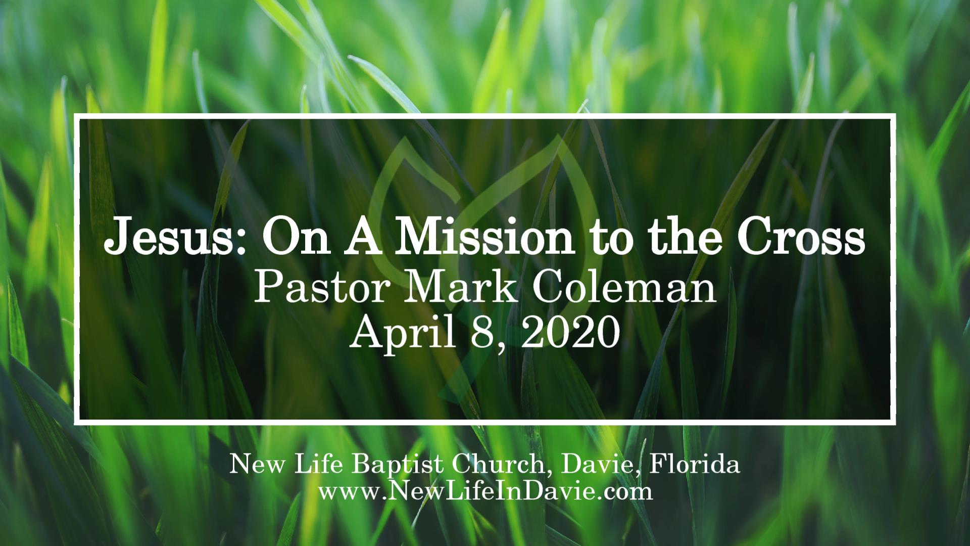 Jesus: On A Mission to the Cross – New Life Baptist Church