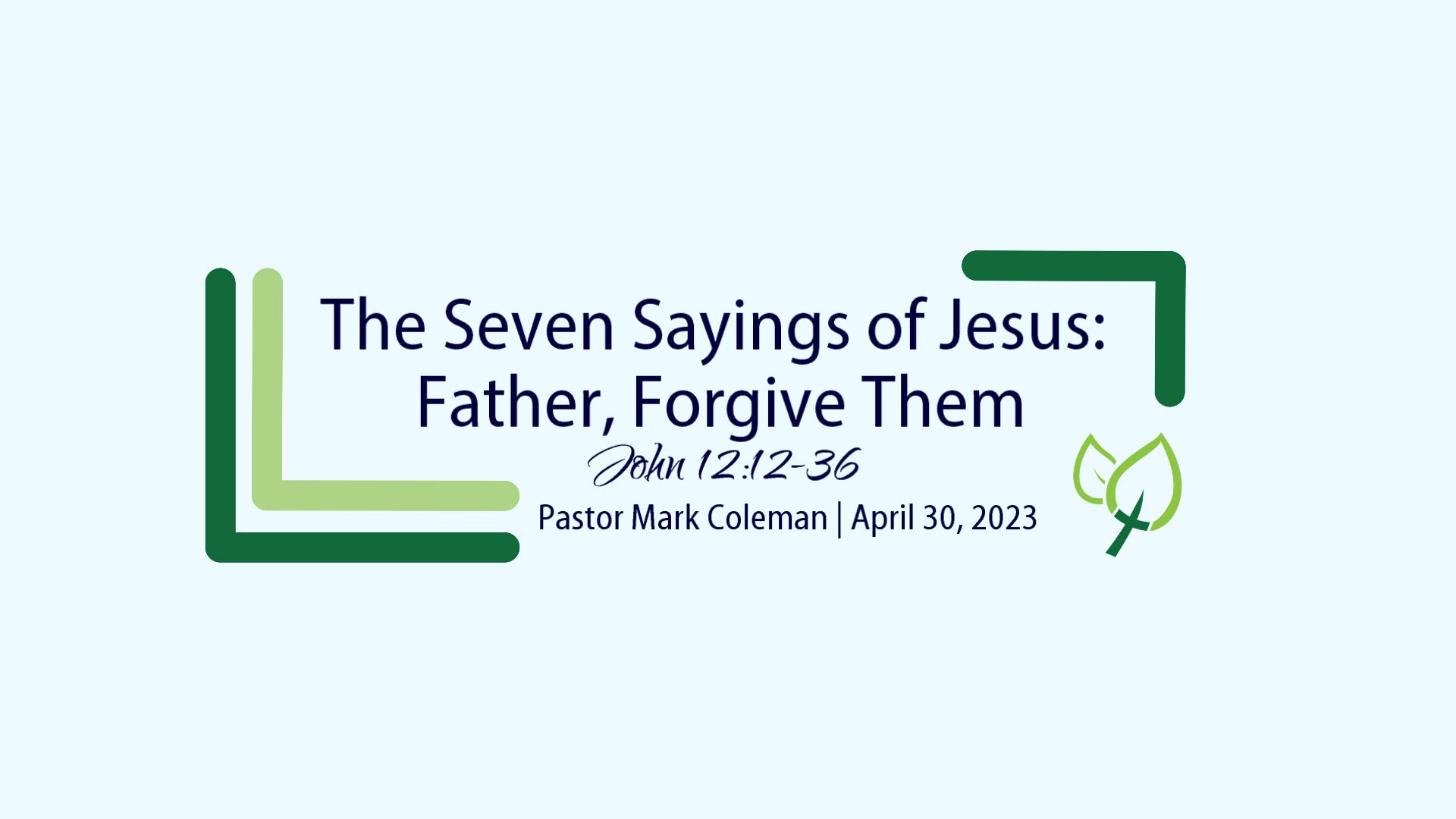 The Seven Sayings of Jesus on the Cross: Father, Forgive Them (Luke 19: ...