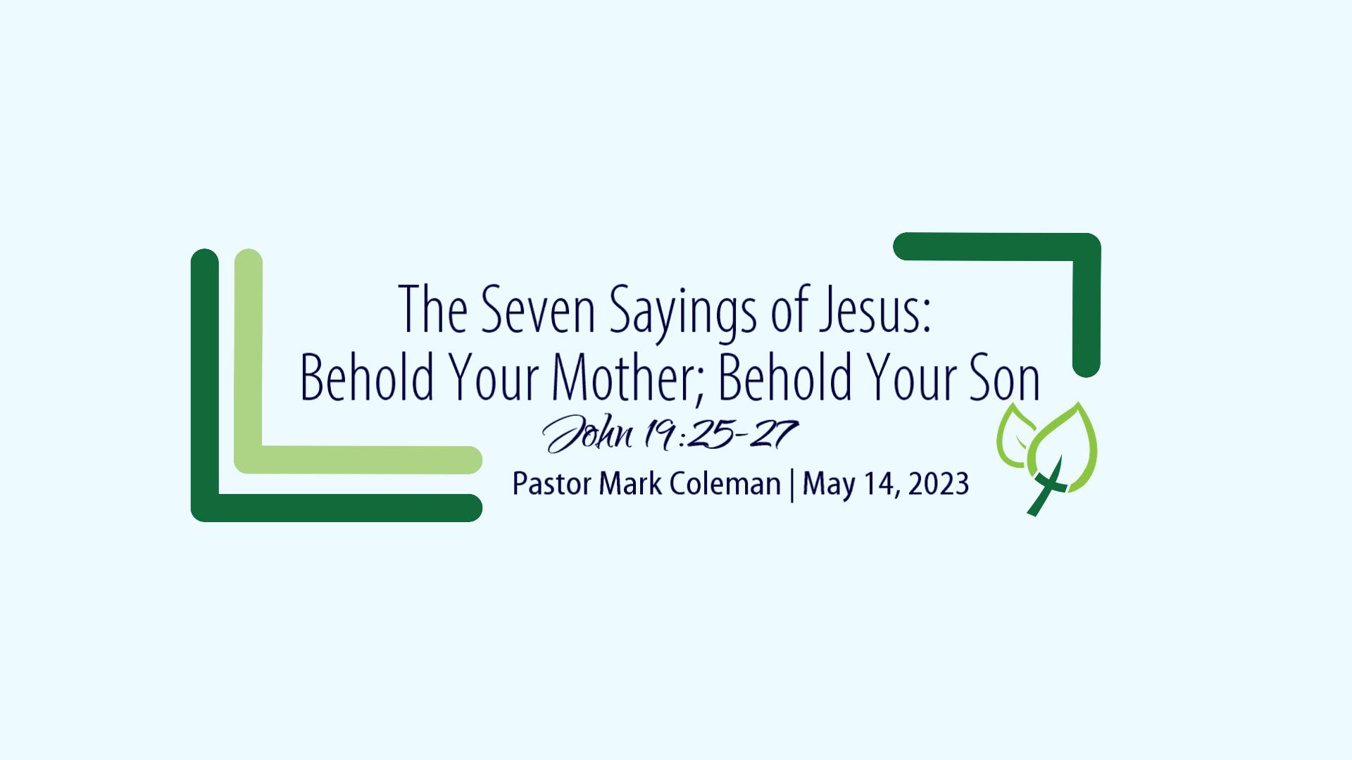 The Seven Sayings of Jesus on the Cross – Behold Your Mother, Behold ...
